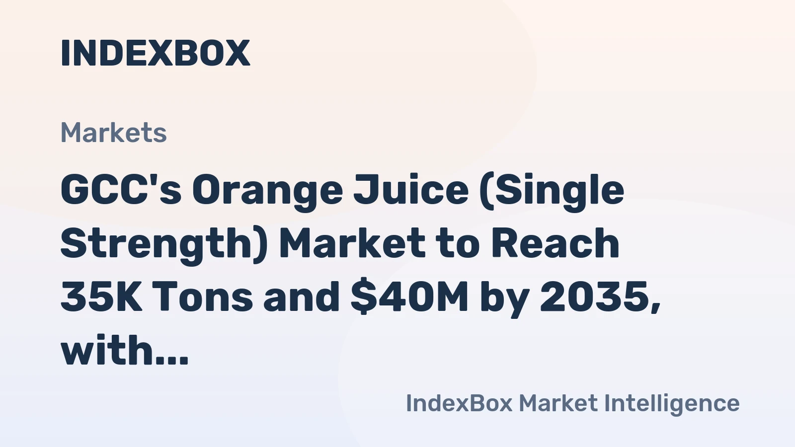 GCC's Orange Juice (Single Strength) Market to Reach 35K Tons and $40M by 2035, with 1.5% Volume Increase and 2.6% Value Growth
