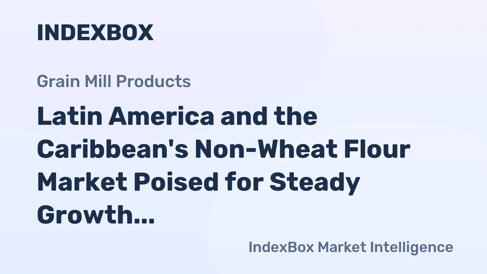Latin America and the Caribbean's Non-Wheat Flour Market Poised for Steady Growth With a 2.2% CAGR in Value