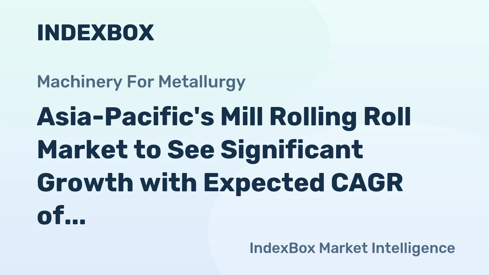 Asia-Pacific's Mill Rolling Roll Market to See Significant Growth with Expected CAGR of +6.9% from 2024 to 2035