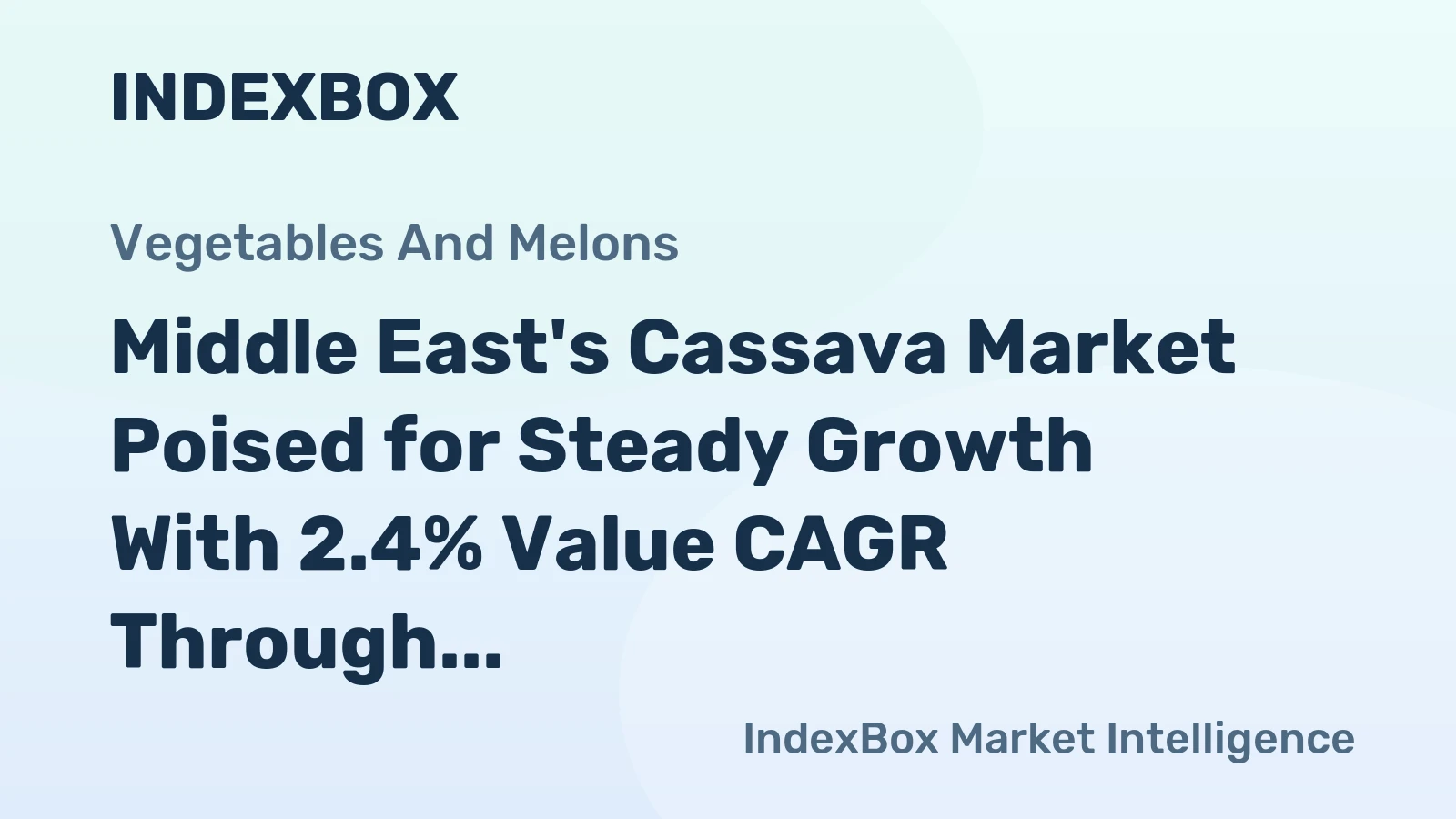 Middle East's Cassava Market Poised for Steady Growth With 2.4% Value CAGR Through 2035