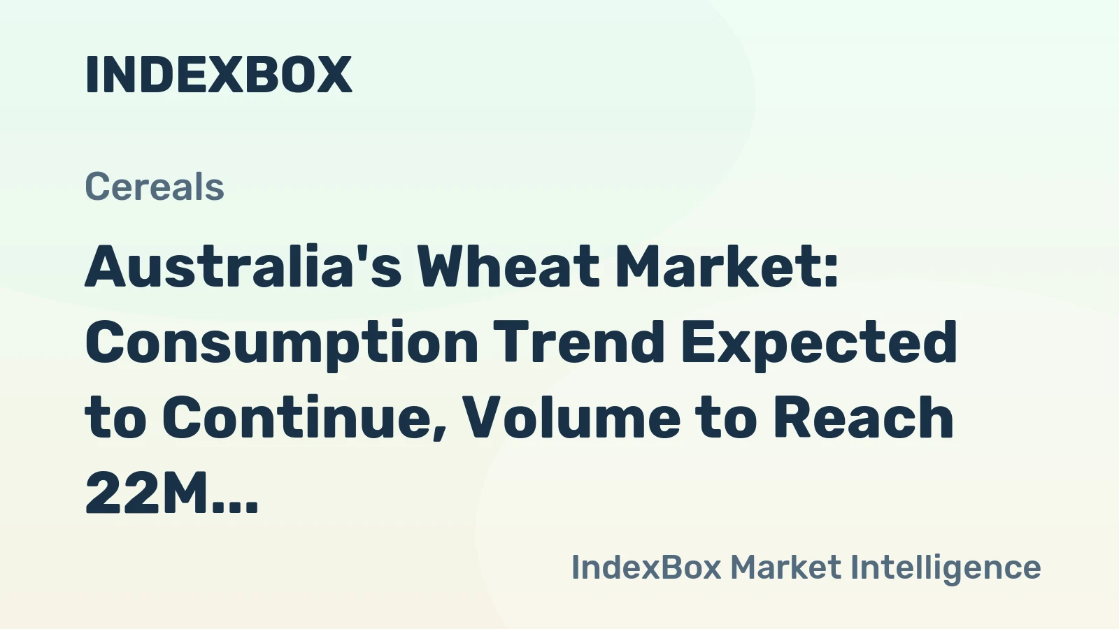Australia's Wheat Market: Consumption Trend Expected to Continue, Volume to Reach 22M tons and Value $6.3B by 2035