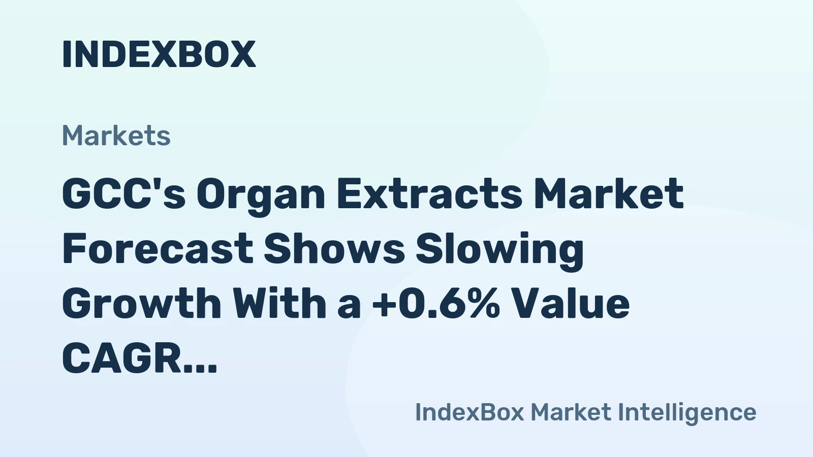 GCC's Organ Extracts Market Forecast Shows Slowing Growth With a +0.6% Value CAGR