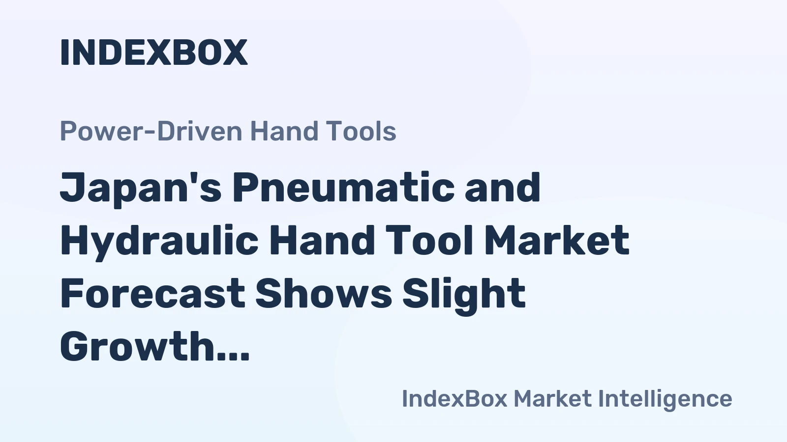 Japan's Pneumatic and Hydraulic Hand Tool Market Forecast Shows Slight Growth With a 0.2% CAGR in Value