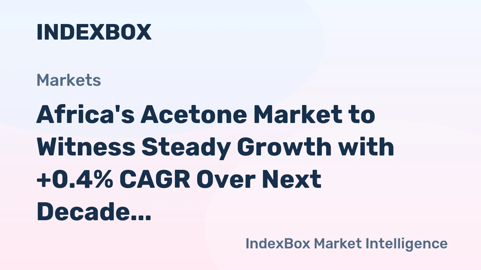 Africa's Acetone Market to Witness Steady Growth with +0.4% CAGR Over Next Decade, Reaching $132M by 2035