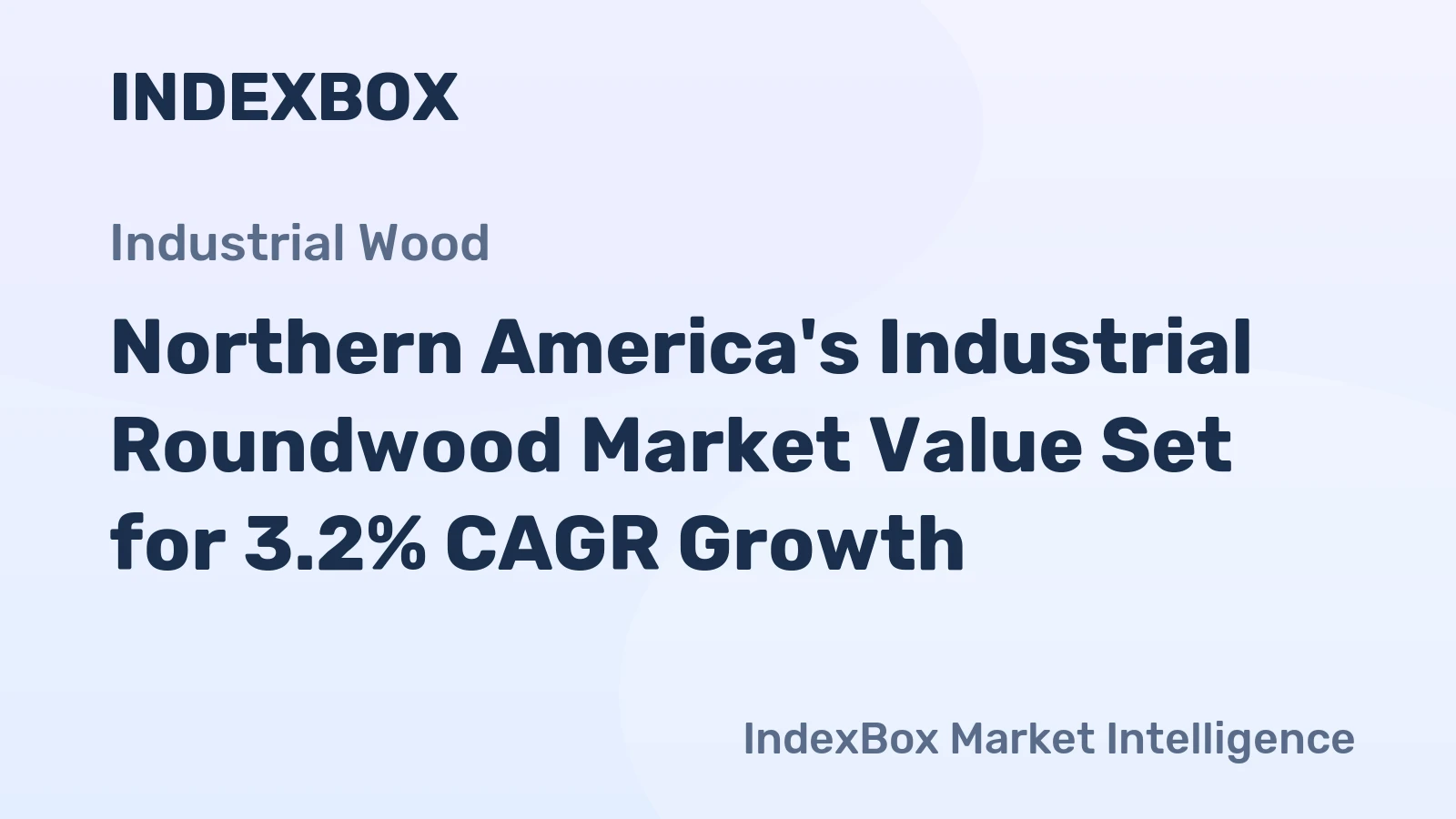 Northern America's Industrial Roundwood Market Value Set for 3.2% CAGR Growth