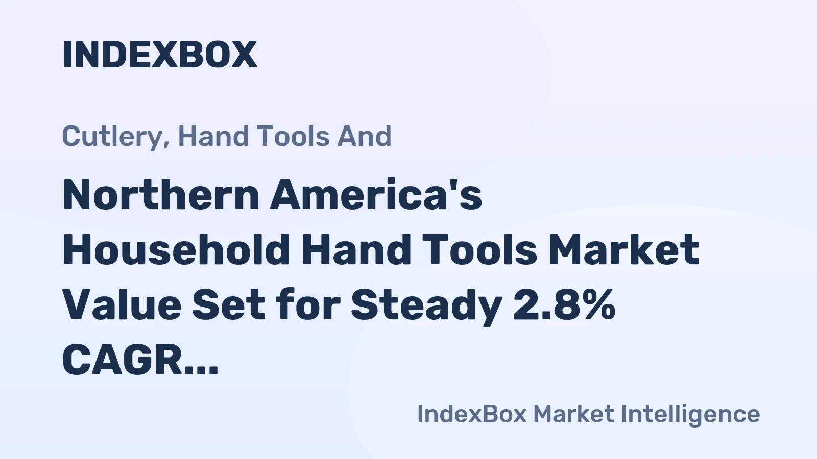Northern America's Household Hand Tools Market Value Set for Steady 2.8% CAGR Growth