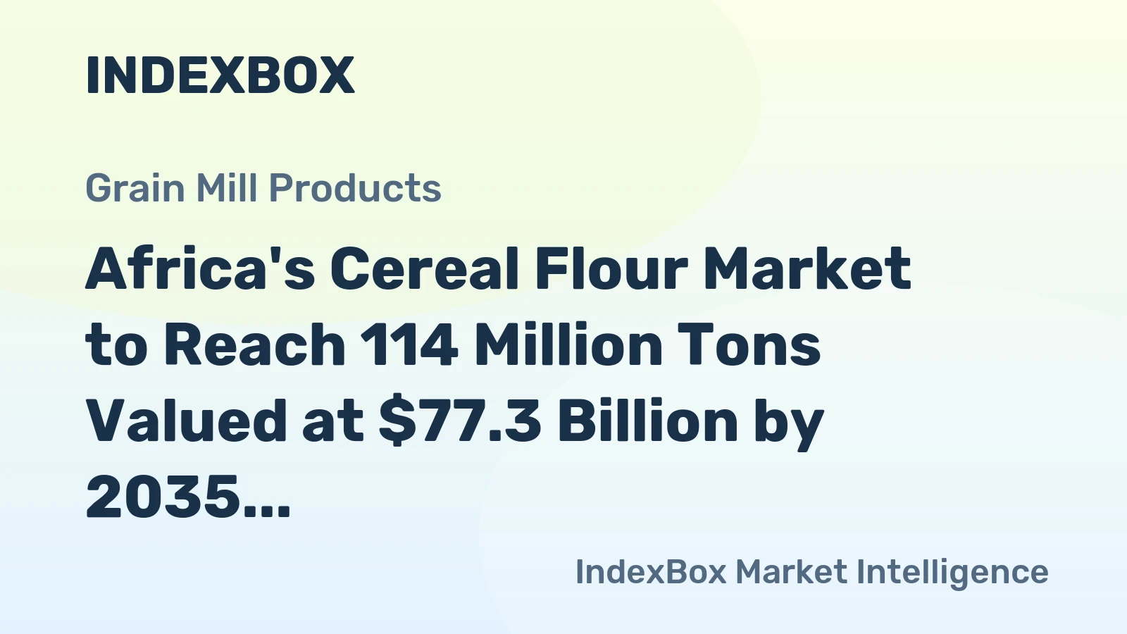 Africa's Cereal Flour Market to Reach 114 Million Tons Valued at $77.3 Billion by 2035