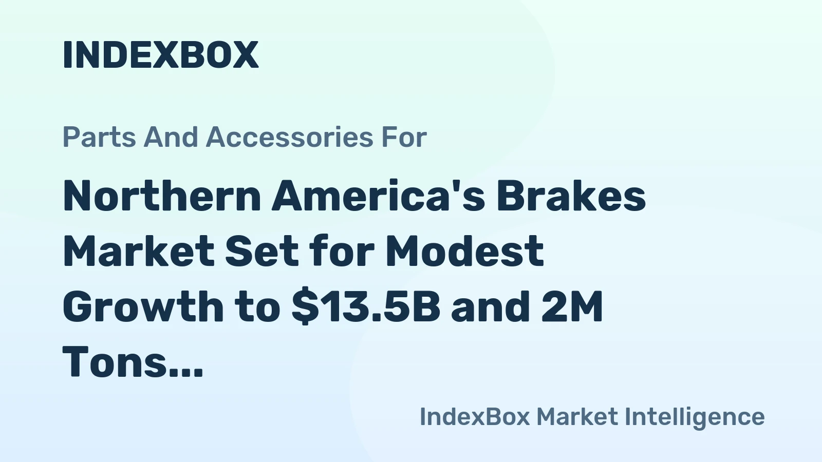 Northern America's Brakes Market Set for Modest Growth to $13.5B and 2M Tons by 2035
