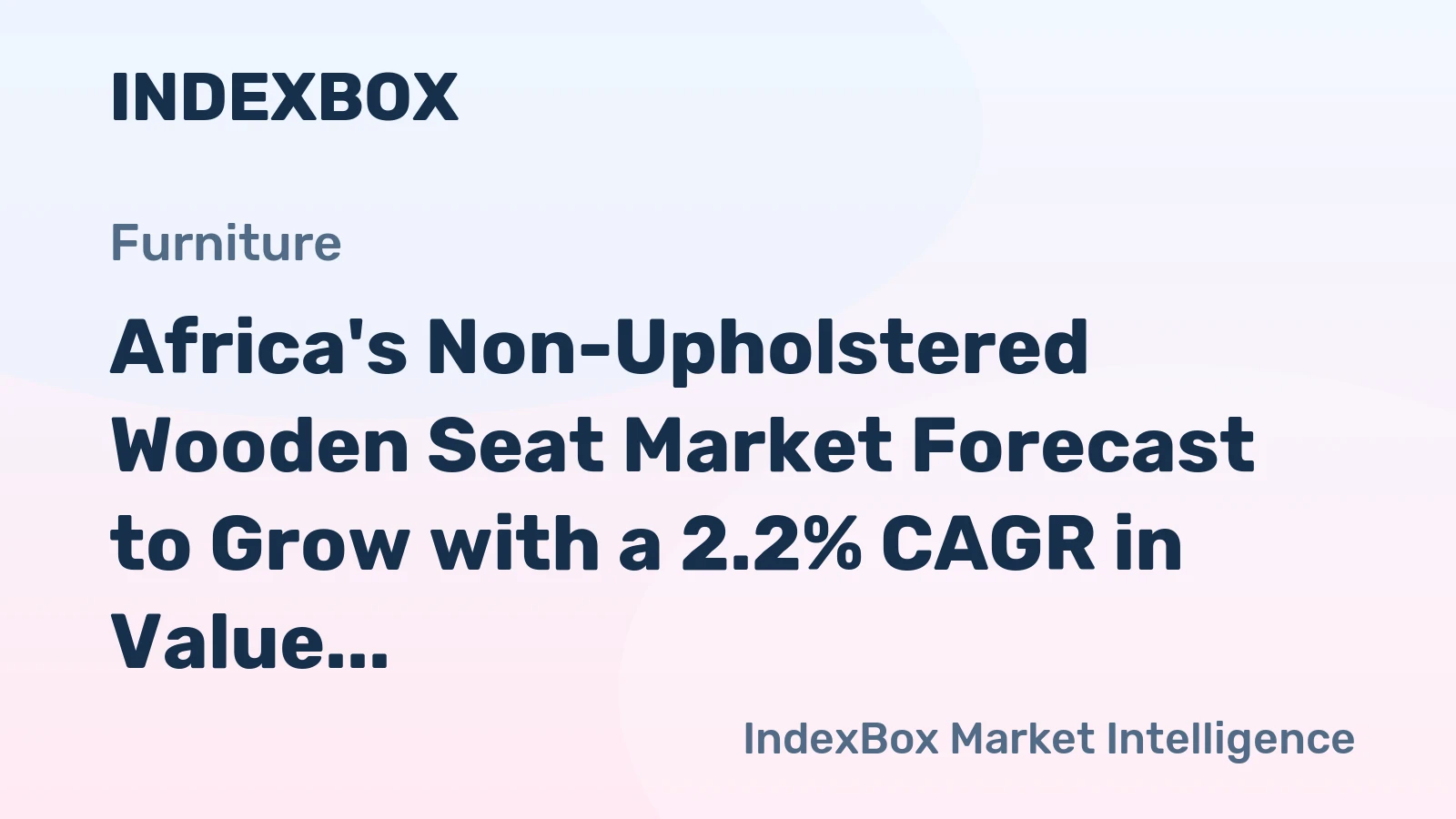 Africa's Non-Upholstered Wooden Seat Market Forecast to Grow with a 2.2% CAGR in Value Terms