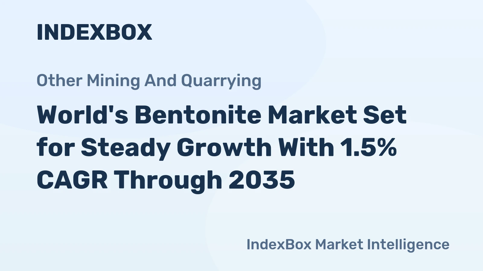 World's Bentonite Market Set for Steady Growth With 1.5% CAGR Through 2035
