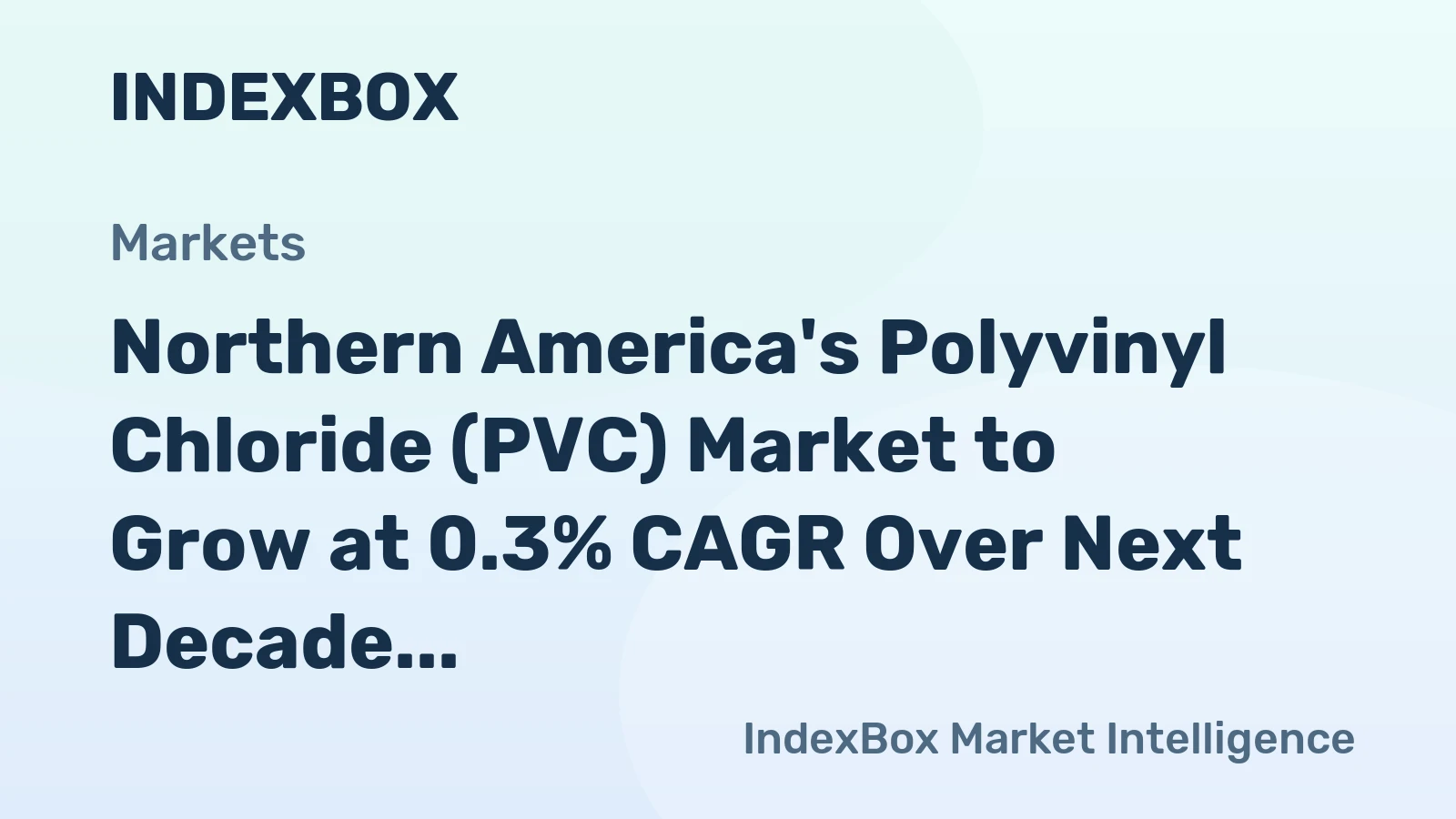 Northern America's Polyvinyl Chloride (PVC) Market to Grow at 0.3% CAGR Over Next Decade