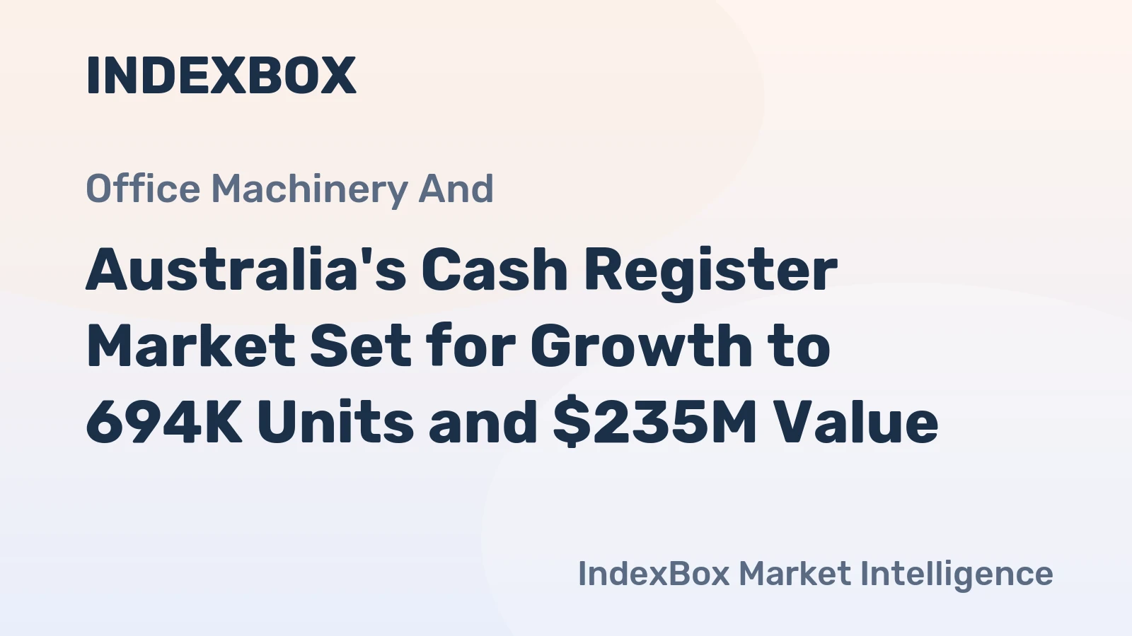 Australia's Cash Register Market Set for Growth to 694K Units and $235M Value