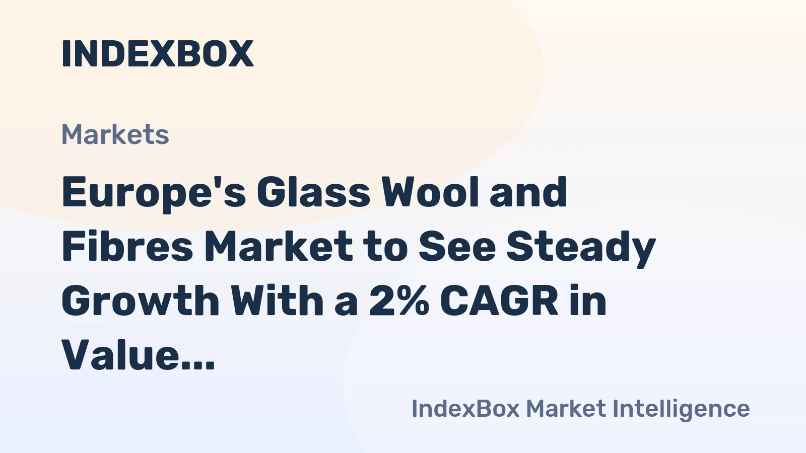 Europe's Glass Wool and Fibres Market to See Steady Growth With a 2% CAGR in Value Through 2035