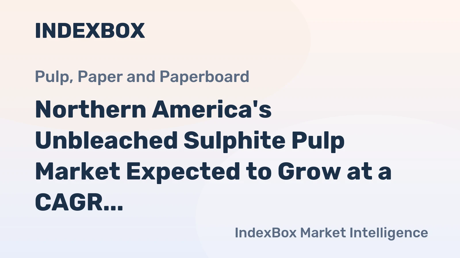 Northern America's Unbleached Sulphite Pulp Market Expected to Grow at a CAGR of +1.2% Over Next Decade, Reaching $87M by 2035