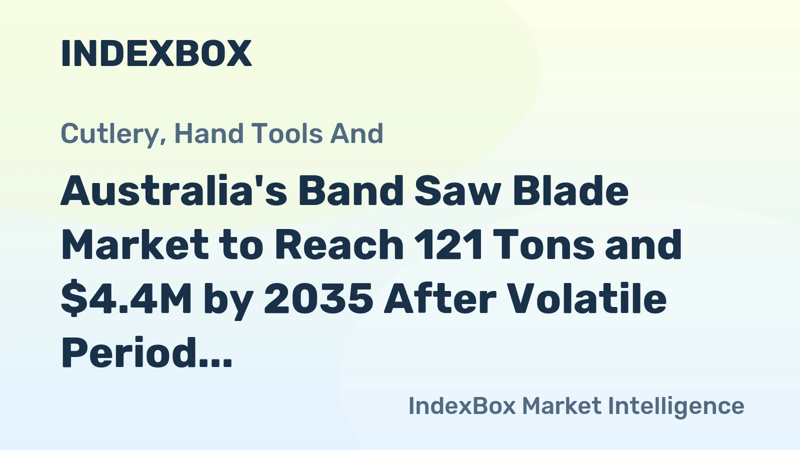 Australia's Band Saw Blade Market to Reach 121 Tons and $4.4M by 2035 After Volatile Period