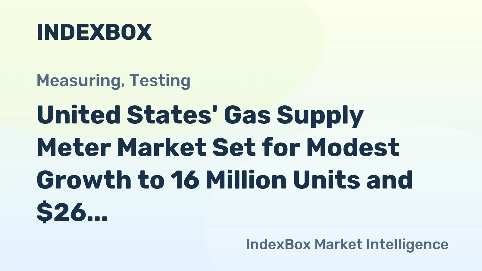 United States' Gas Supply Meter Market Set for Modest Growth to 16 Million Units and $26 Billion