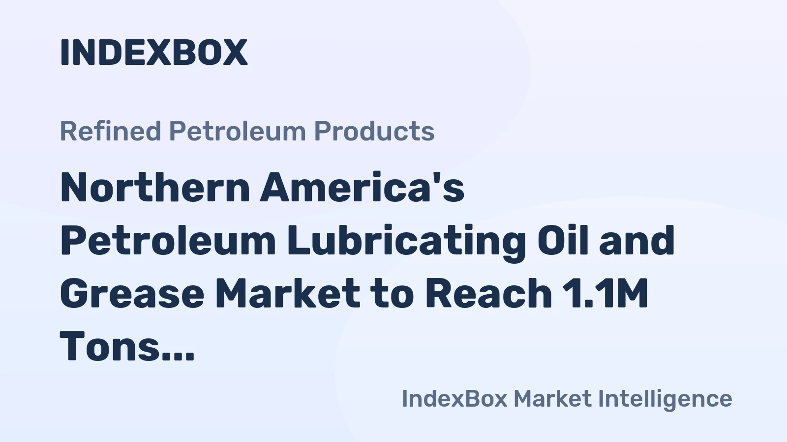 Northern America's Petroleum Lubricating Oil and Grease Market to Reach 1.1M Tons and $8.1B by 2035