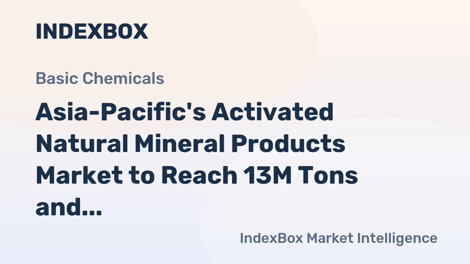 Asia-Pacific's Activated Natural Mineral Products Market to Reach 13M Tons and $6.1B by 2035