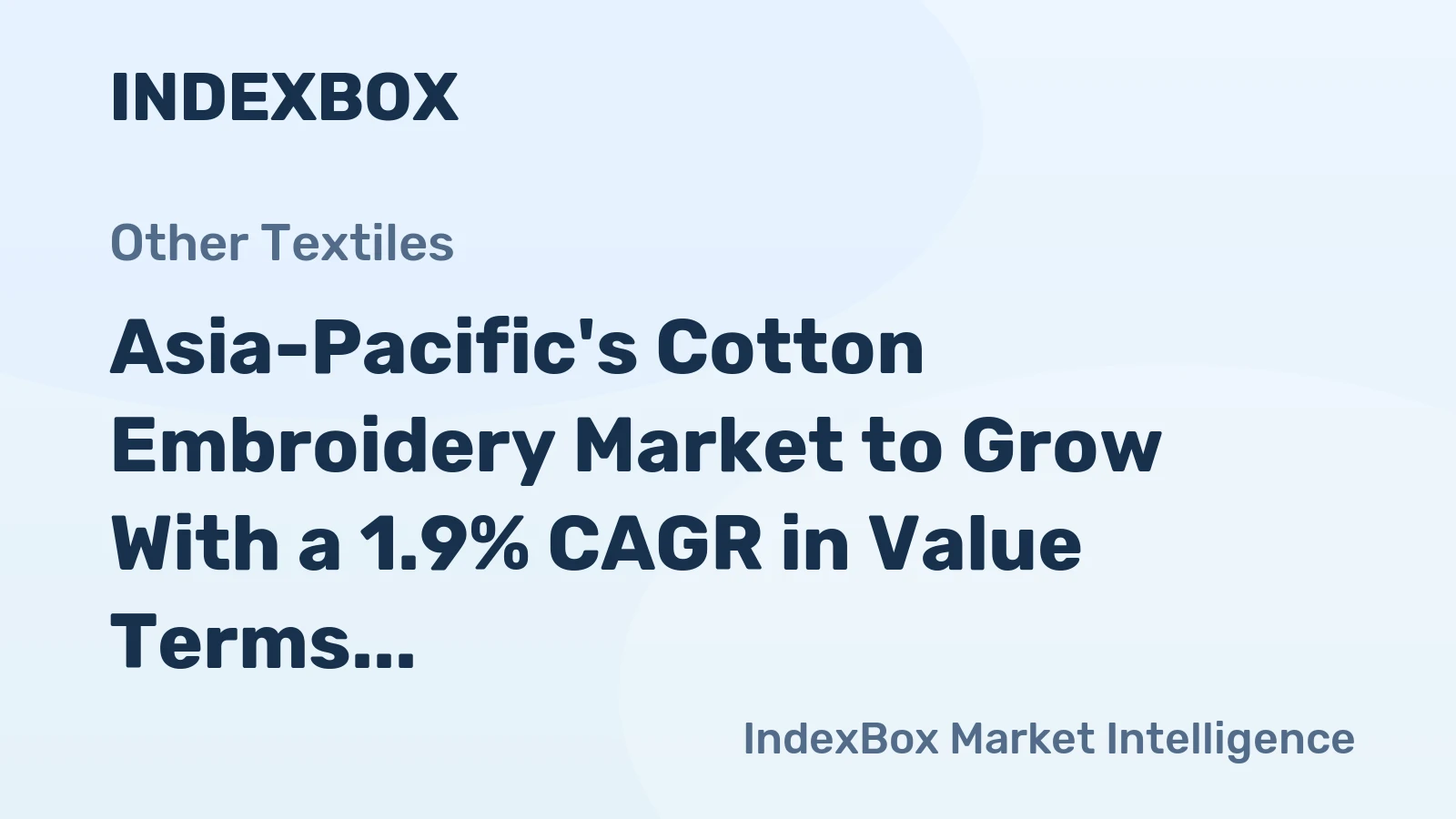Asia-Pacific's Cotton Embroidery Market to Grow With a 1.9% CAGR in Value Terms