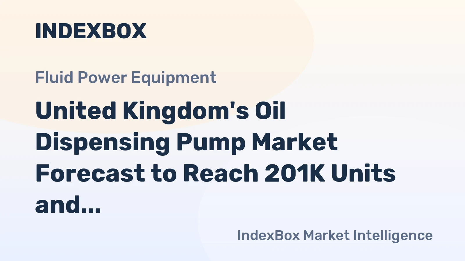 United Kingdom's Oil Dispensing Pump Market Forecast to Reach 201K Units and $102M by 2035