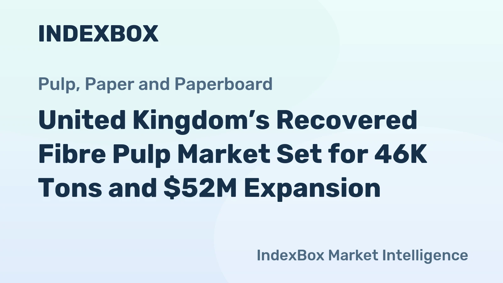 United Kingdom’s Recovered Fibre Pulp Market Set for 46K Tons and $52M Expansion