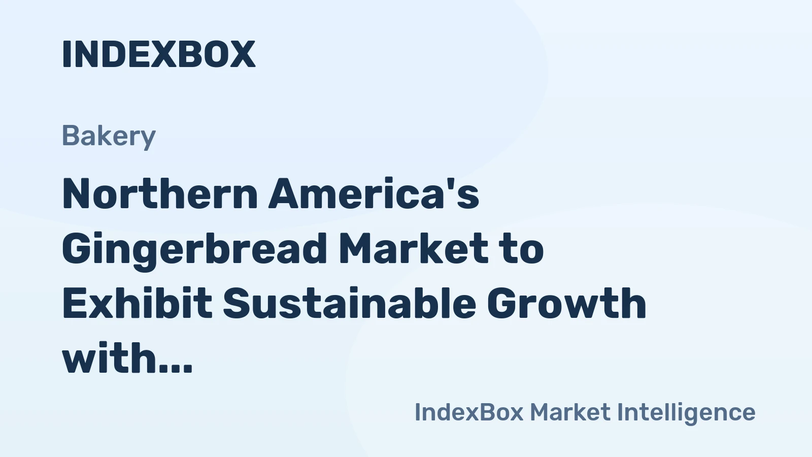 Northern America's Gingerbread Market to Exhibit Sustainable Growth with Anticipated CAGR of +1.5% by 2035