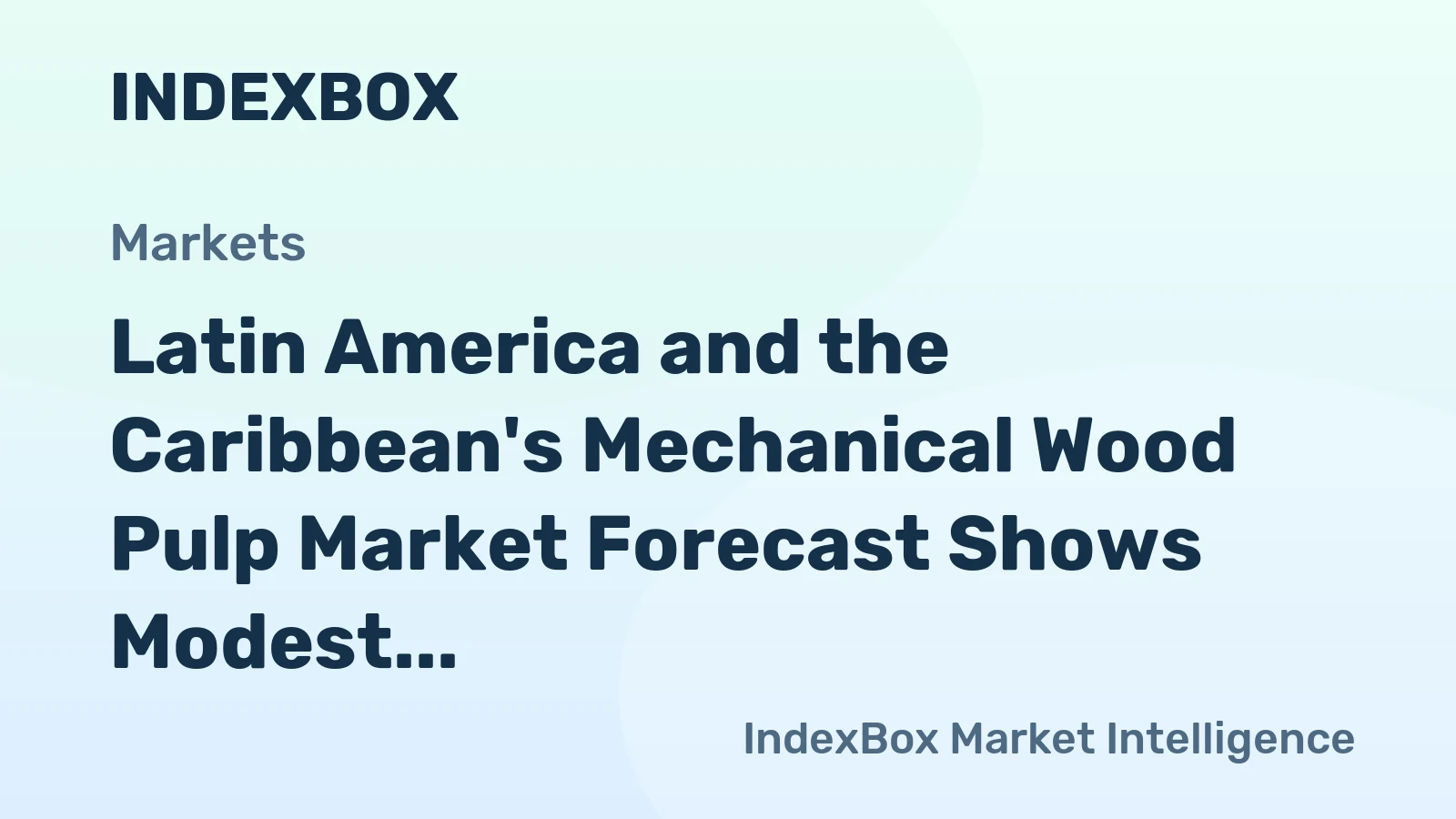 Latin America and the Caribbean's Mechanical Wood Pulp Market Forecast Shows Modest Growth With a +0.5% Volume CAGR