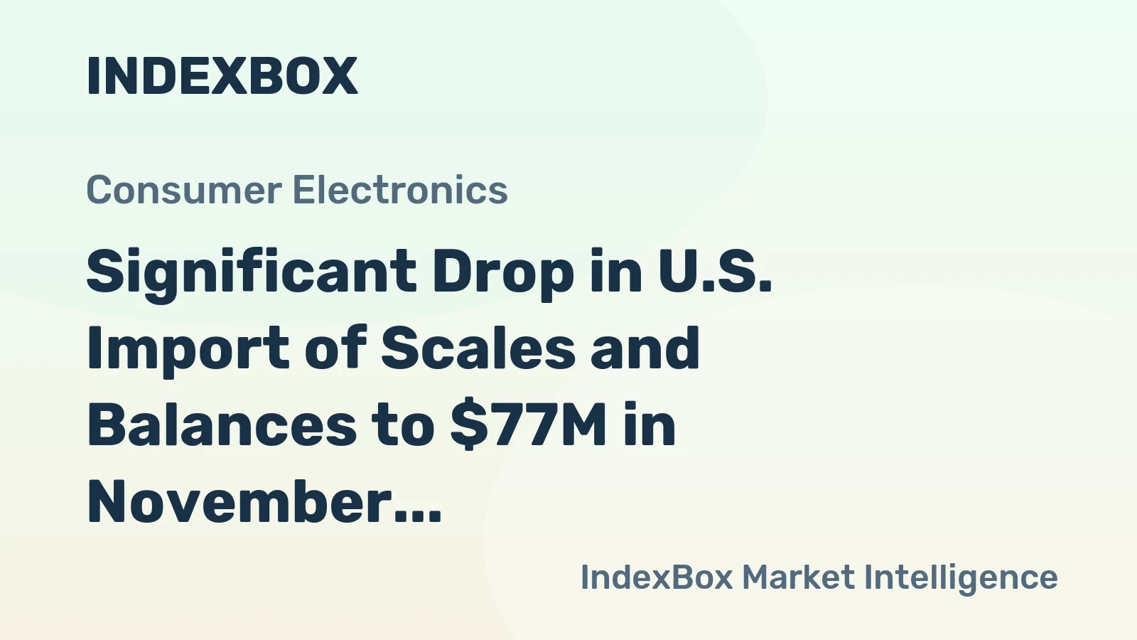 Significant Drop in U.S. Import of Scales and Balances to $77M in November 2023