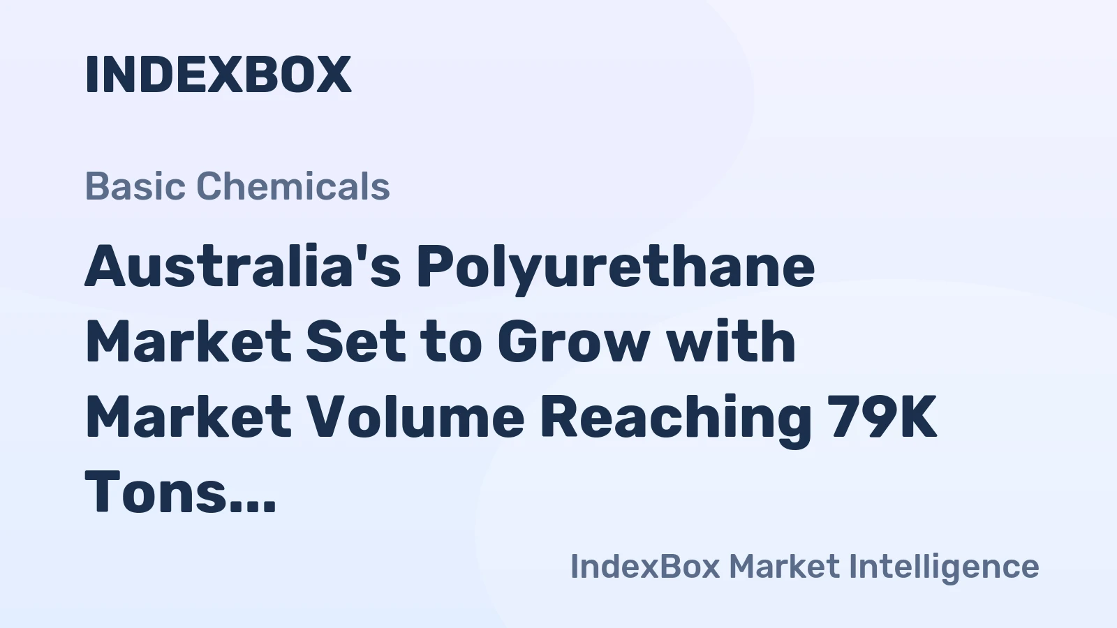 Australia's Polyurethane Market Set to Grow with Market Volume Reaching 79K Tons and Market Value Reaching $391M by 2035