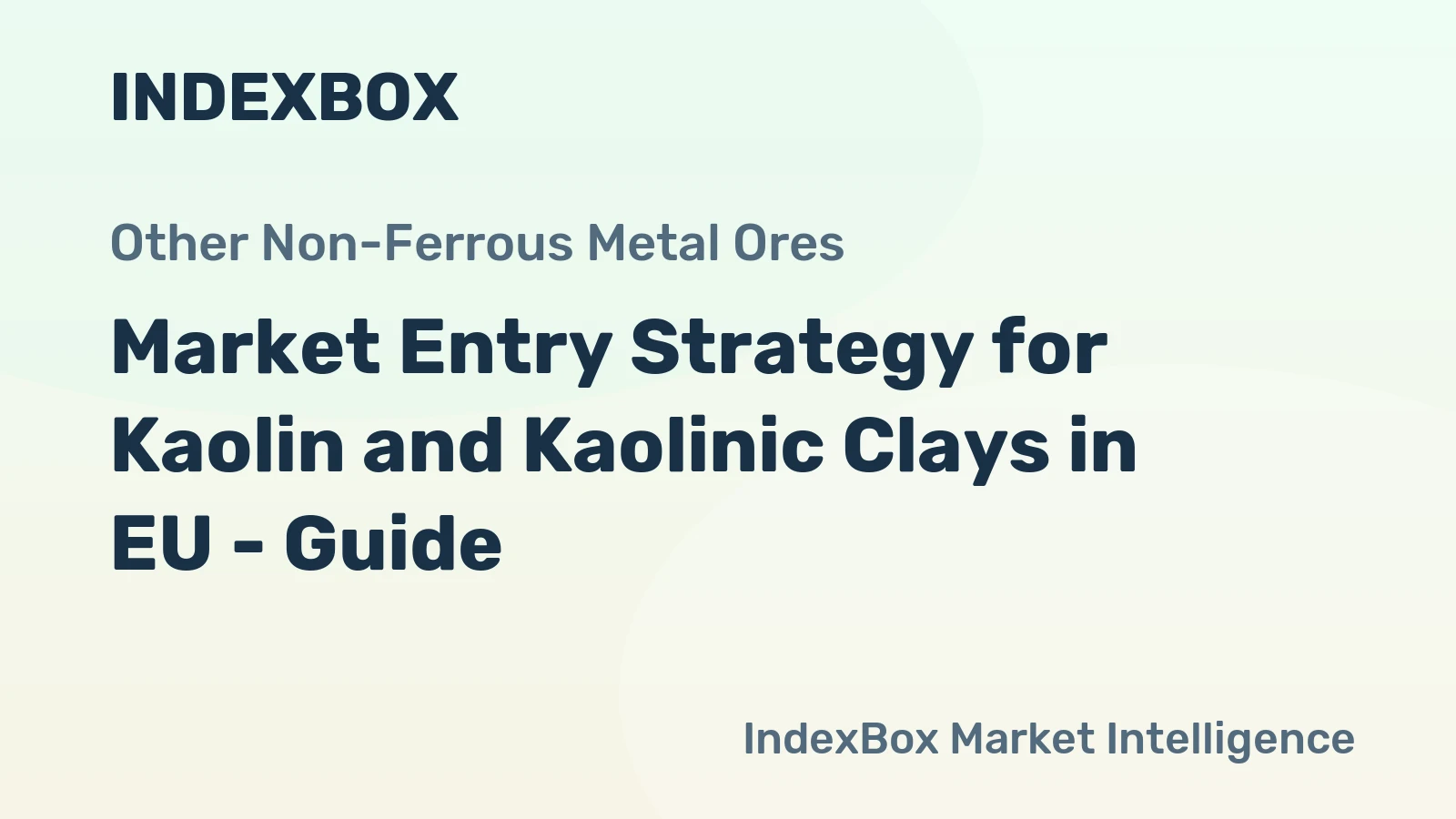 Market Entry Strategy for Kaolin and Kaolinic Clays in EU - Guide
