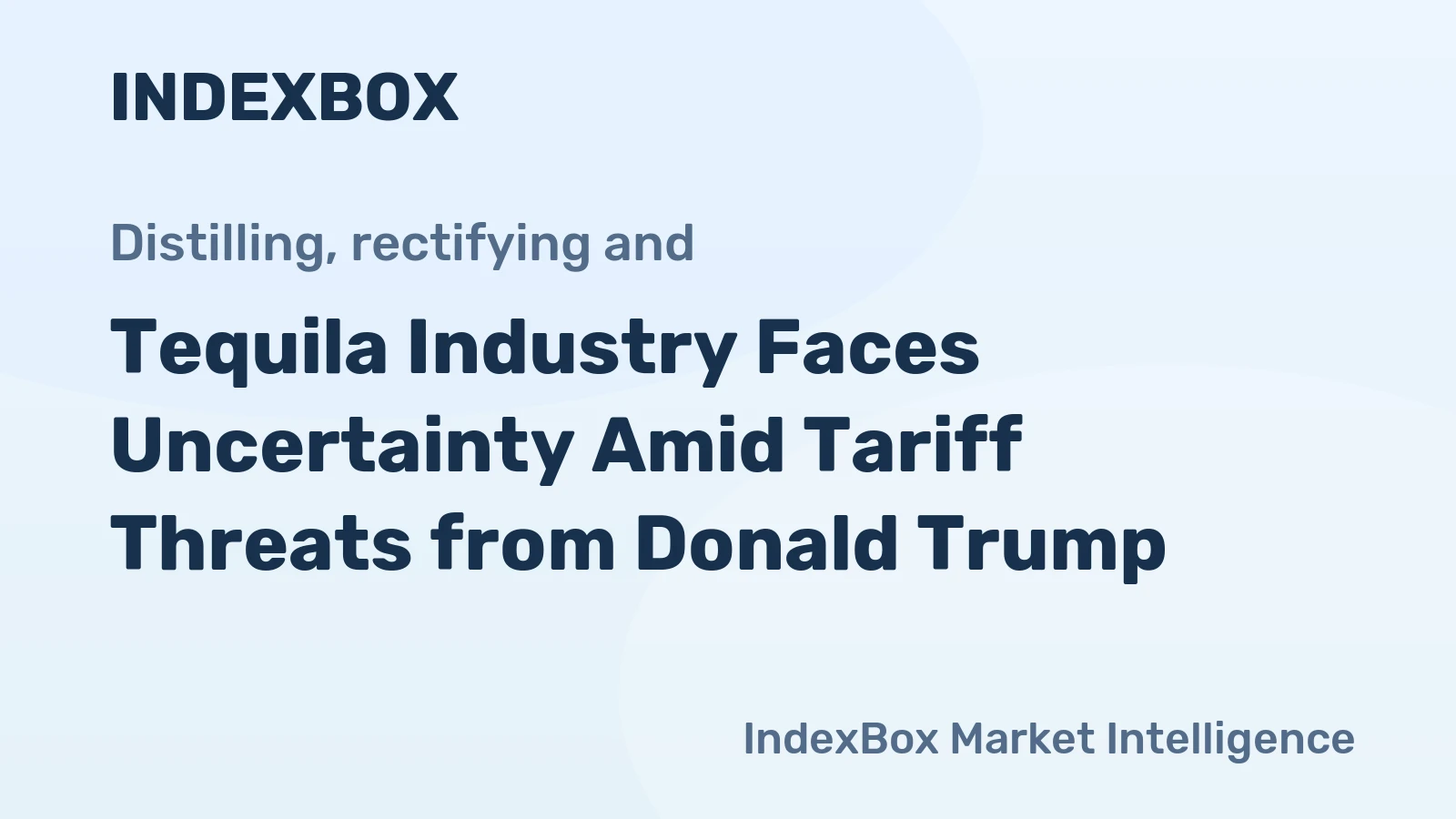 Tequila Industry Faces Uncertainty Amid Tariff Threats from Donald Trump
