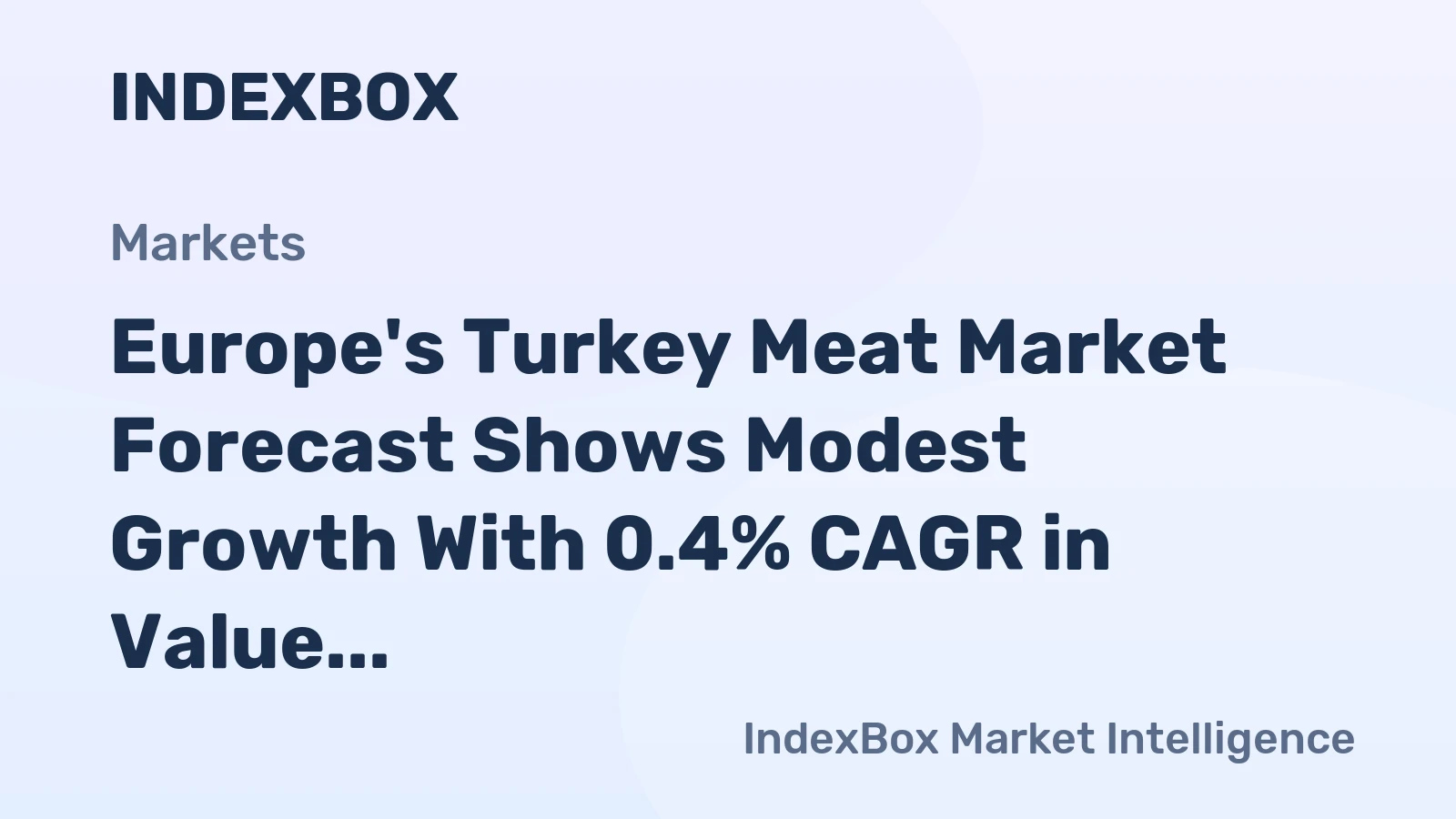 Europe's Turkey Meat Market Forecast Shows Modest Growth With 0.4% CAGR in Value to 2035