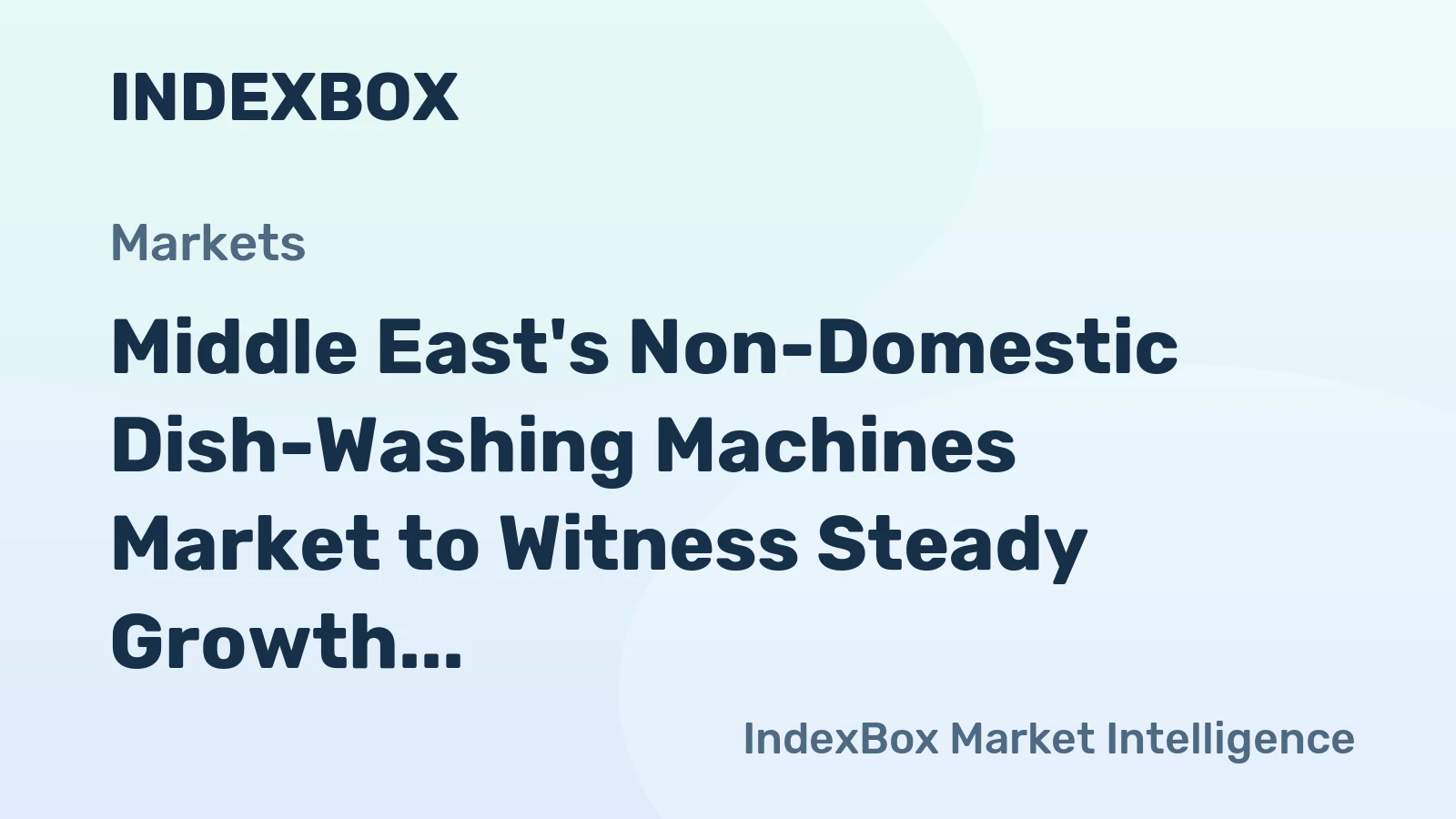 Middle East's Non-Domestic Dish-Washing Machines Market to Witness Steady Growth with a CAGR of +0.9% until 2035