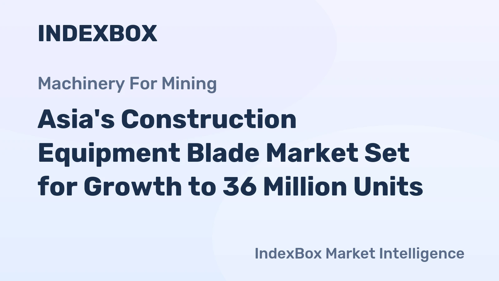 Asia's Construction Equipment Blade Market Set for Growth to 36 Million Units