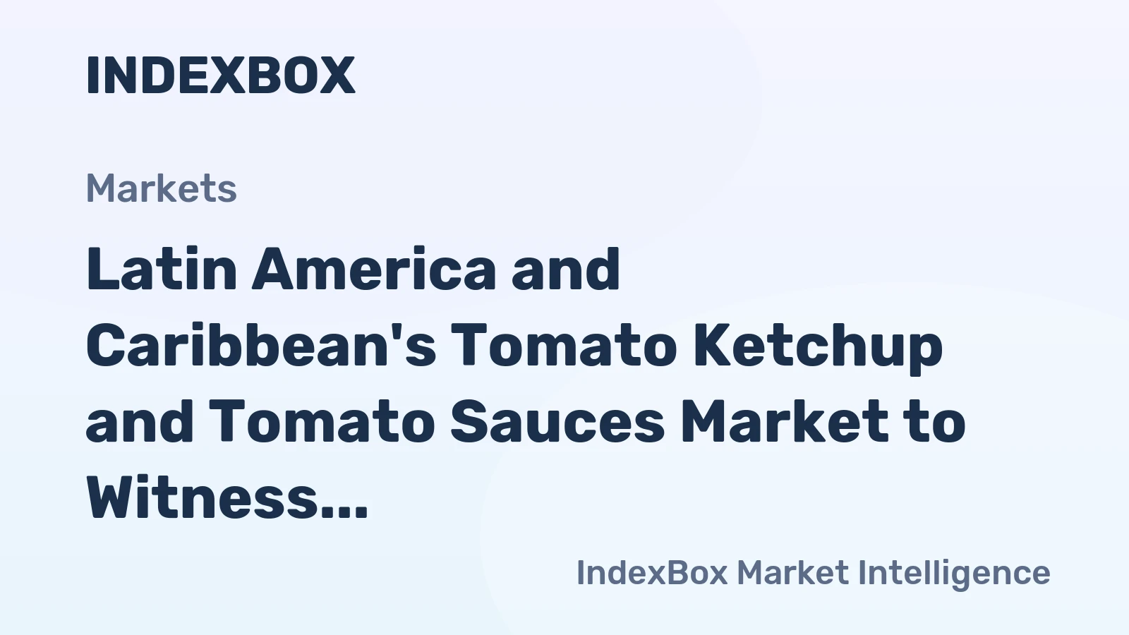 Latin America and Caribbean's Tomato Ketchup and Tomato Sauces Market to Witness 0.7% CAGR Growth from 2024 to 2035