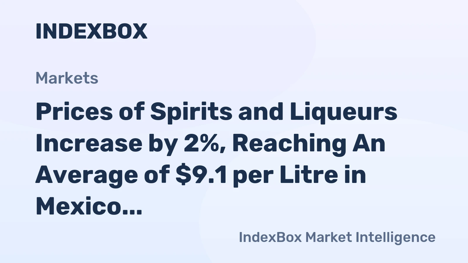 Prices of Spirits and Liqueurs Increase by 2%, Reaching An Average of $9.1 per Litre in Mexico