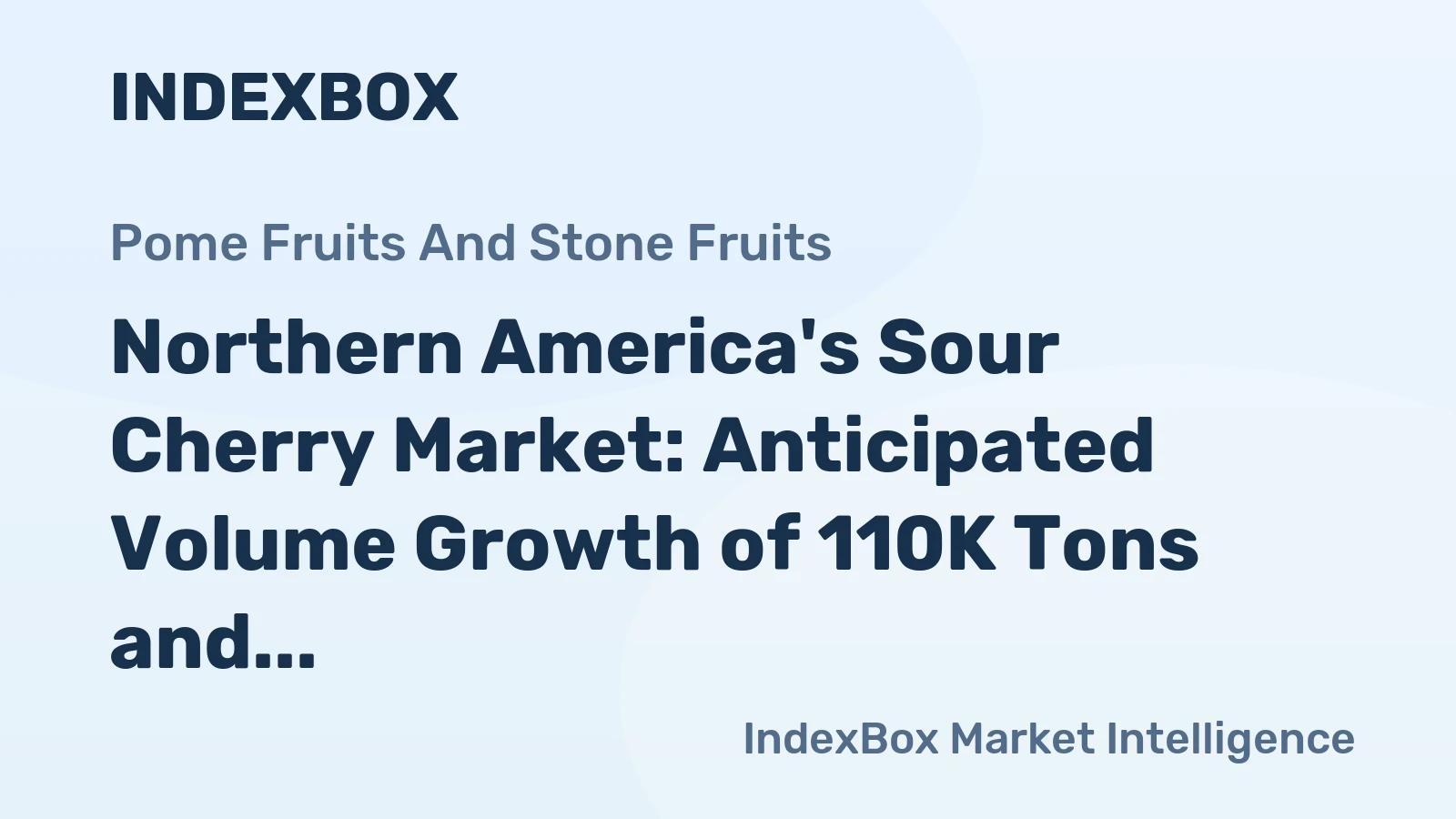 Northern America's Sour Cherry Market: Anticipated Volume Growth of 110K Tons and Value Surge to $741M by 2035