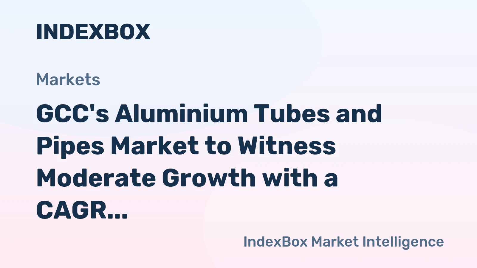 GCC's Aluminium Tubes and Pipes Market to Witness Moderate Growth with a CAGR of +1.1% from 2024 to 2035