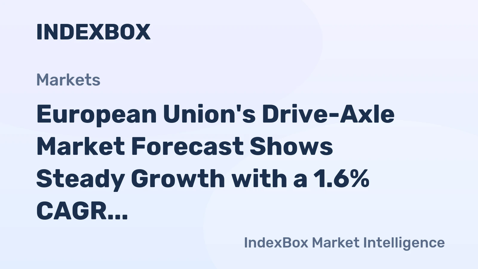 European Union's Drive-Axle Market Forecast Shows Steady Growth with a 1.6% CAGR in Value Through 2035