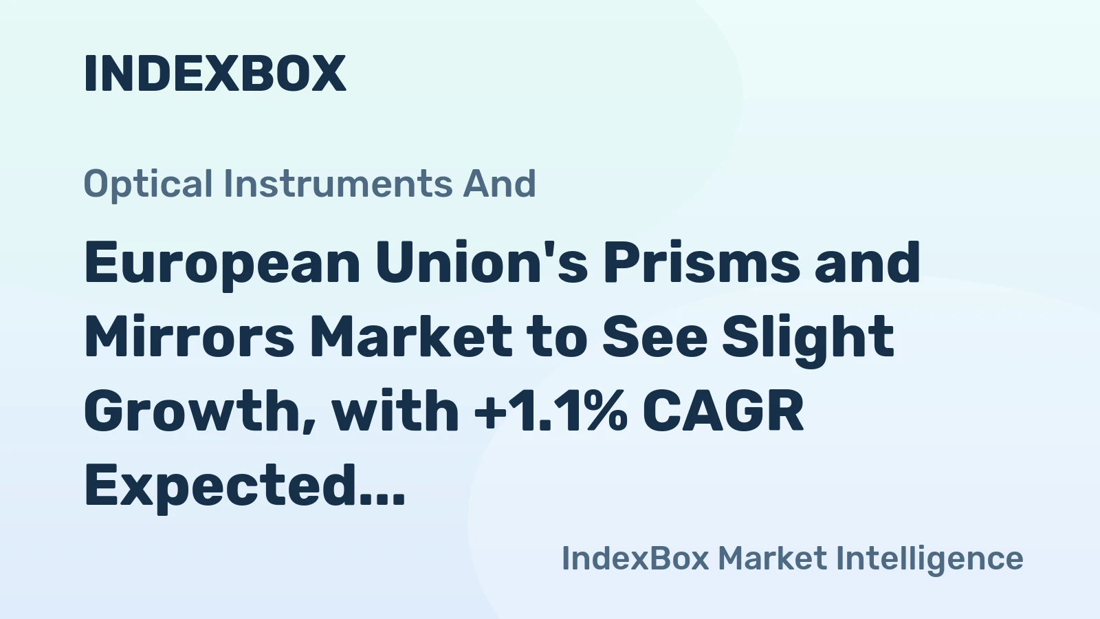 European Union's Prisms and Mirrors Market to See Slight Growth, with +1.1% CAGR Expected Over Next Decade