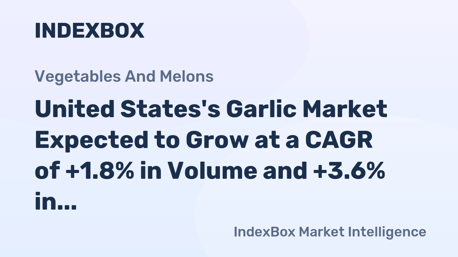 United States's Garlic Market Expected to Grow at a CAGR of +1.8% in Volume and +3.6% in Value from 2024 to 2035