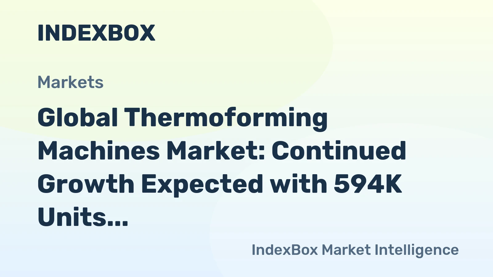 Global Thermoforming Machines Market: Continued Growth Expected with 594K Units and $18.1B Value by 2035