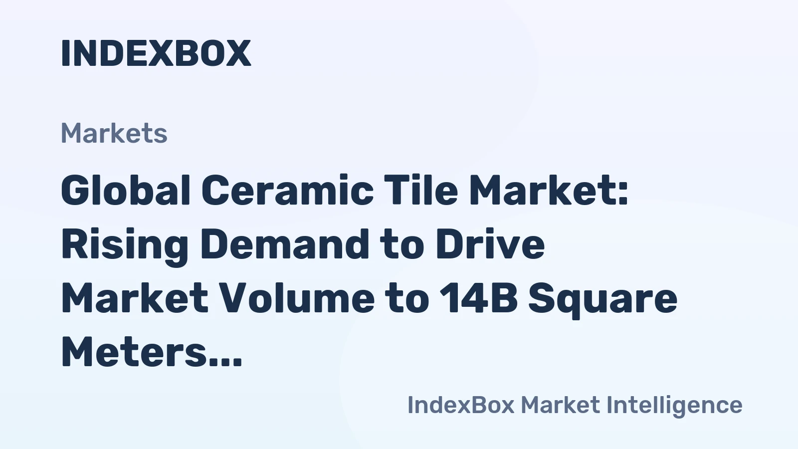 Global Ceramic Tile Market: Rising Demand to Drive Market Volume to 14B Square Meters and Value to $102.2B by 2035
