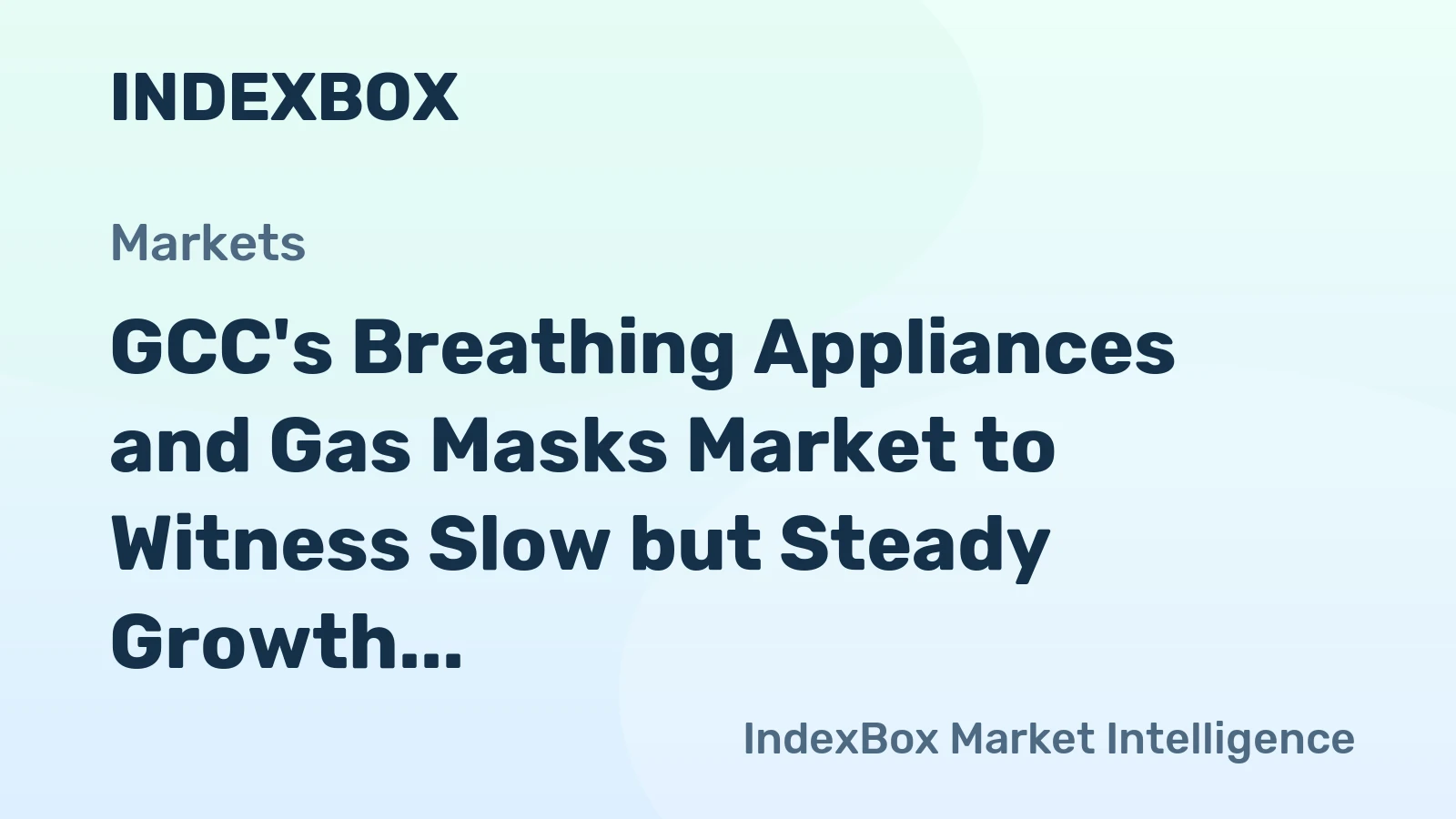 GCC's Breathing Appliances and Gas Masks Market to Witness Slow but Steady Growth with CAGR of +0.8%