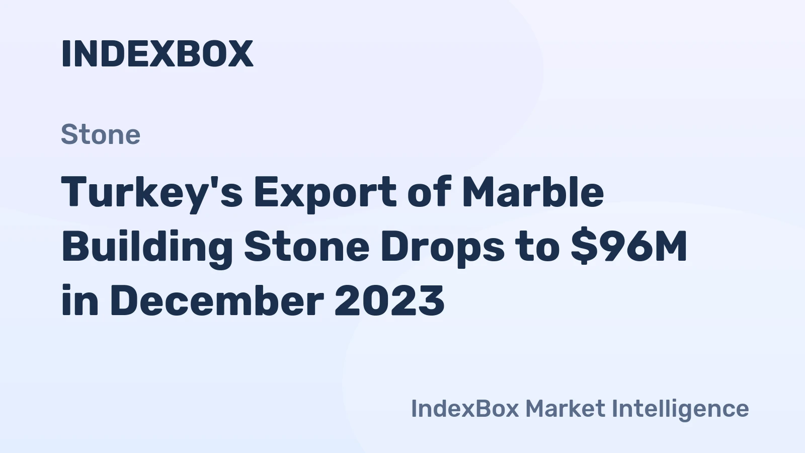 Turkey's Export of Marble Building Stone Drops to $96M in December 2023