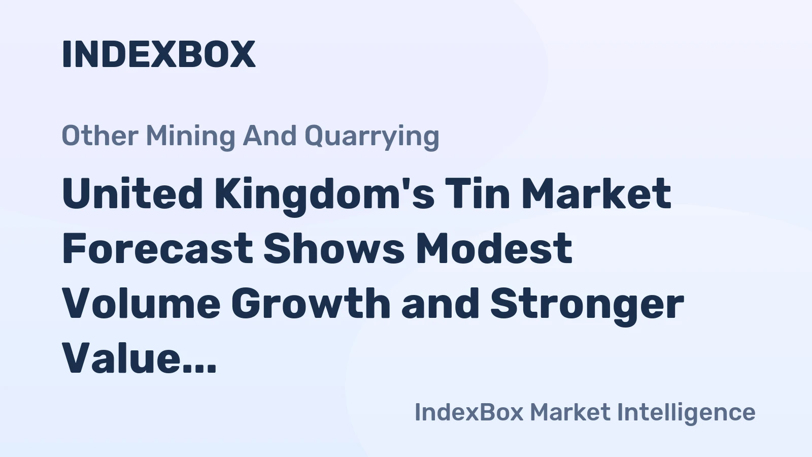 United Kingdom's Tin Market Forecast Shows Modest Volume Growth and Stronger Value CAGR of +1.9% Through 2035