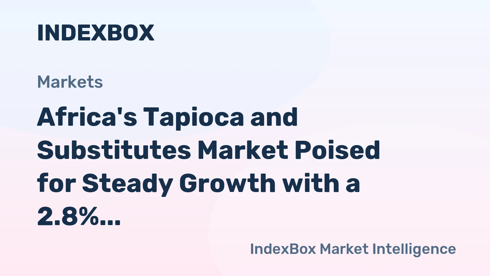 Africa's Tapioca and Substitutes Market Poised for Steady Growth with a 2.8% CAGR in Value