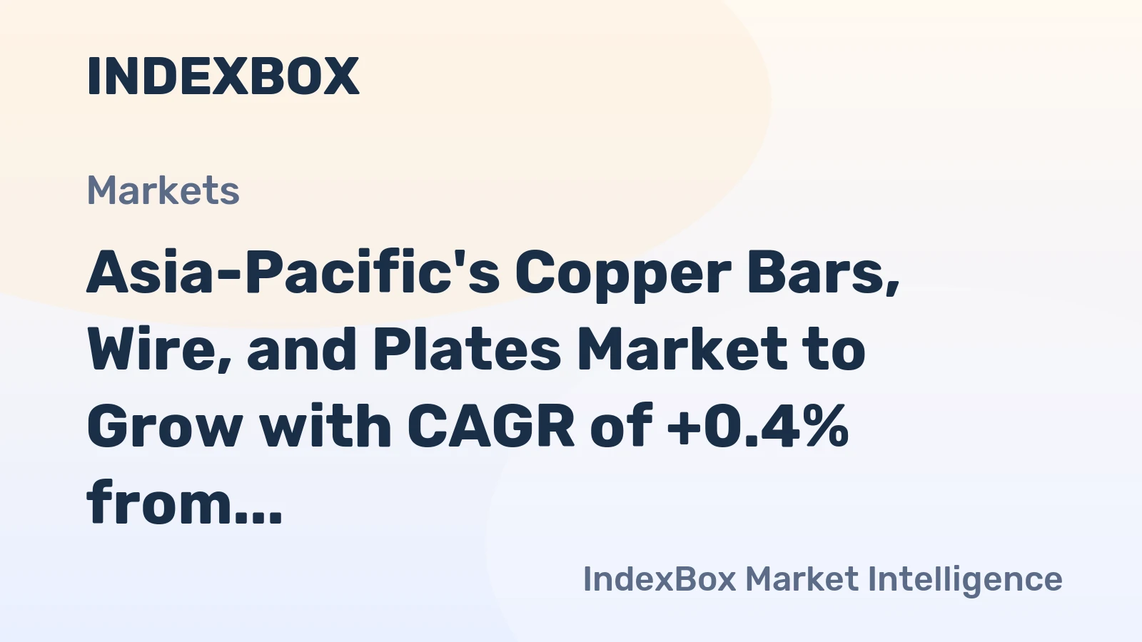 Asia-Pacific's Copper Bars, Wire, and Plates Market to Grow with CAGR of +0.4% from 2024 to 2035
