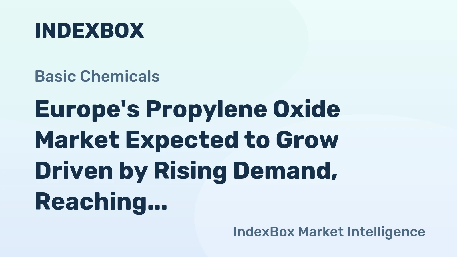 Europe's Propylene Oxide Market Expected to Grow Driven by Rising Demand, Reaching 931K tons in Volume and $1.8B in Value by 2035