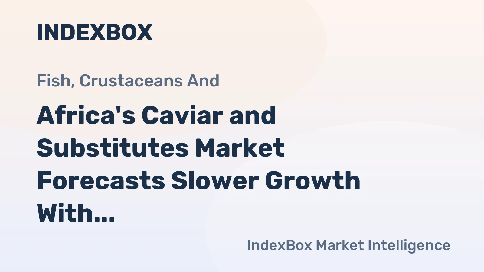 Africa's Caviar and Substitutes Market Forecasts Slower Growth With +0.8% Volume CAGR Through 2035